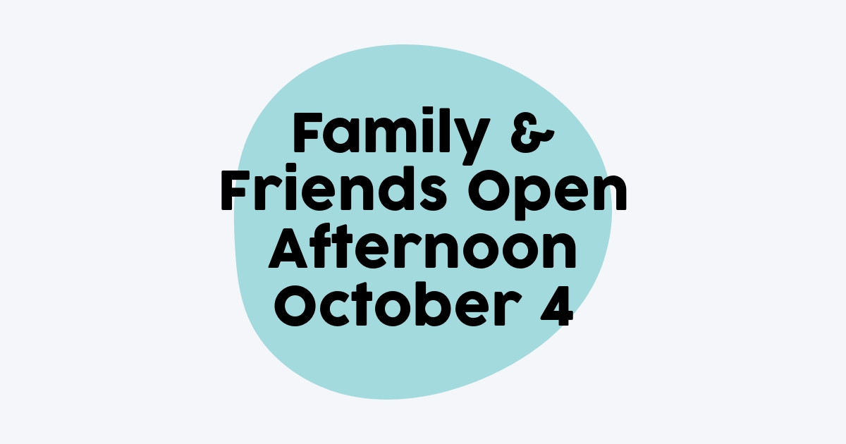Family and Friends Open Afternoon