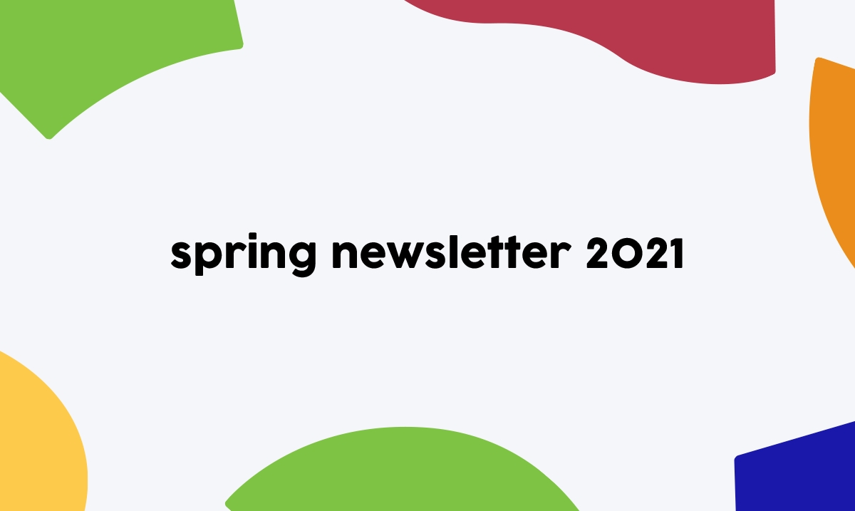 Spring Newsletter 2021